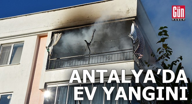 Antalya'da ev yangını